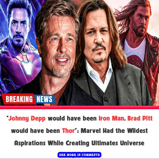 “Johnny Depp would have been Iron Man. Brad Pitt would have been Thor ...