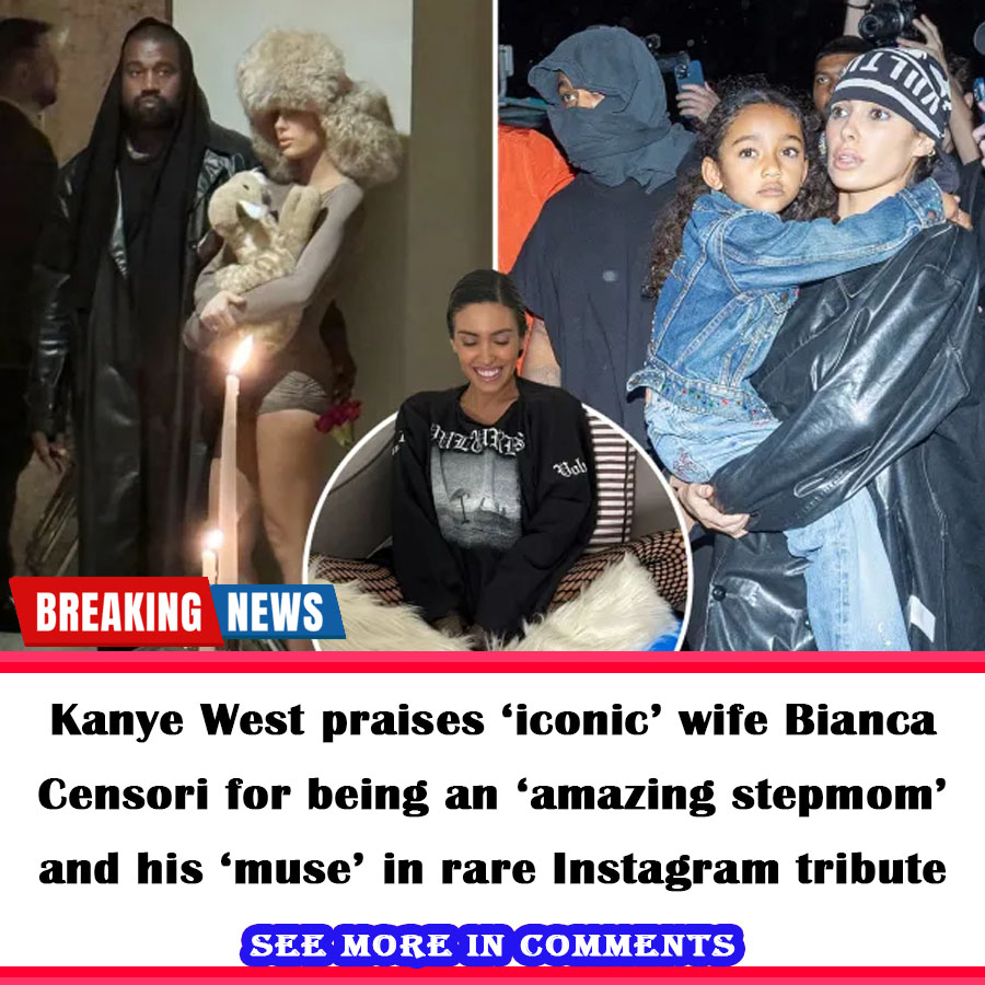 Kanye West praises ‘iconic’ wife Bianca Censori for being an ‘amazing ...