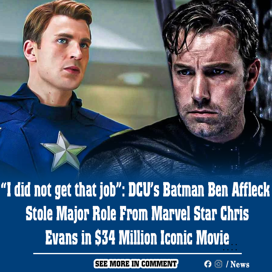 “I did not get that job”: DCU’s Batman Ben Affleck Stole Major Role From Marvel Star Chris Evans ...