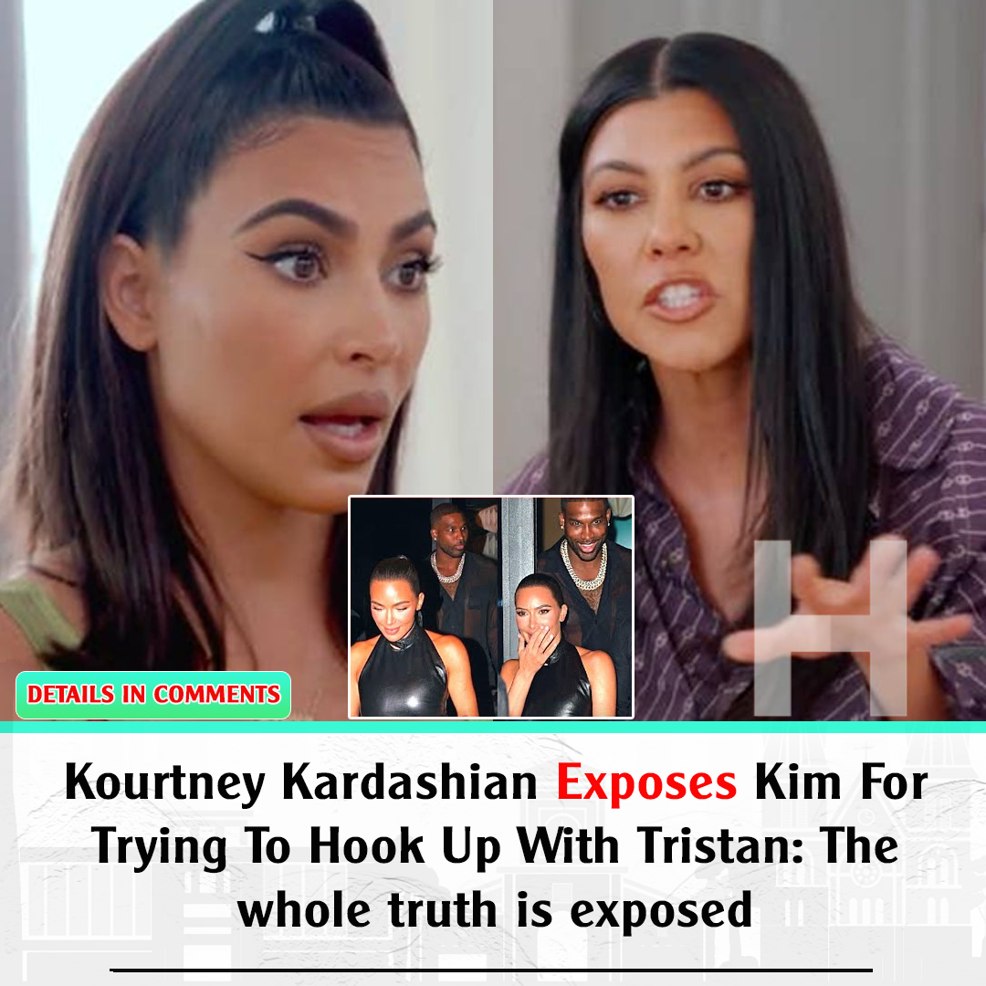 Kourtney Kardashian Exposes Kim Kardashian For Trying To Hook Up With ...