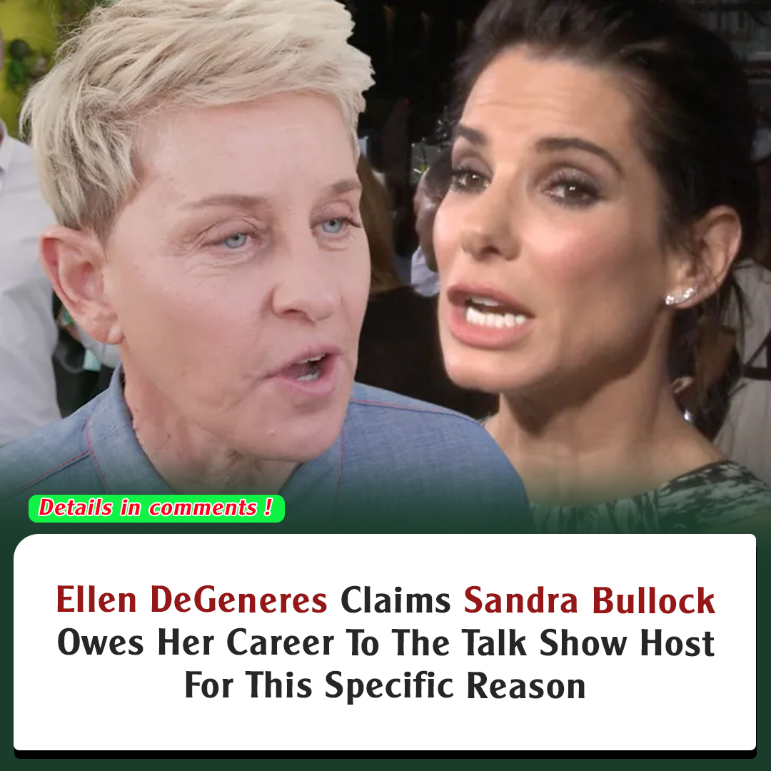 Ellen DeGeneres Claims Sandra Bullock Owes Her Career To The Talk Show ...