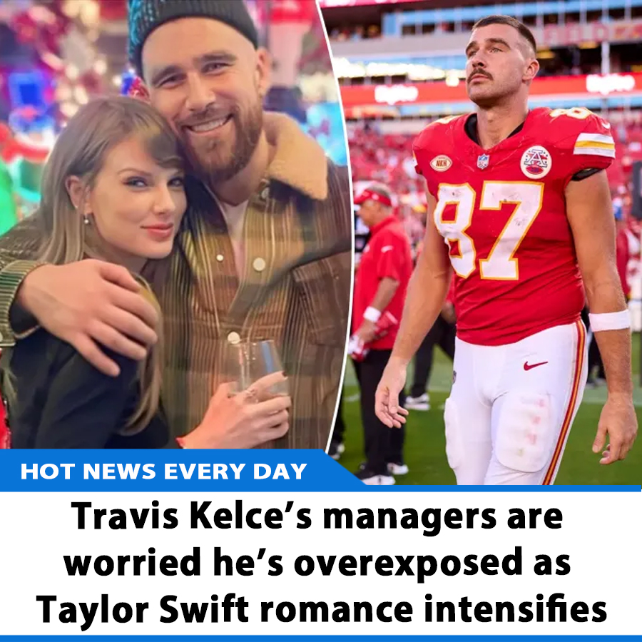 Travis Kelce’s managers are worried he’s overexposed as Taylor Swift romance intensifies (d) - News