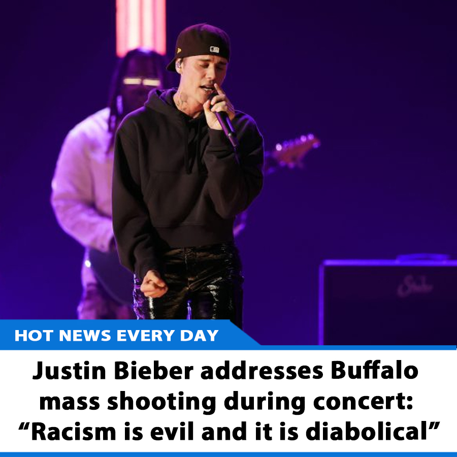 Justin Bieber addresses Buffalo mass shooting during concert: “Racism ...