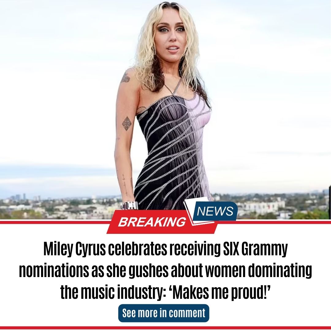 Miley Cyrus celebrates receiving SIX Grammy nominations as she gushes ...