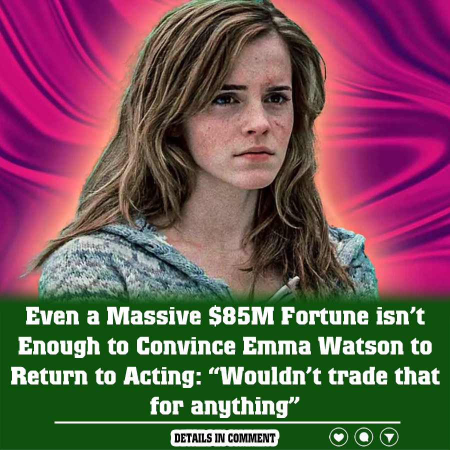 Even a Massive $85M Fortune isn’t Enough to Convince Emma Watson to ...