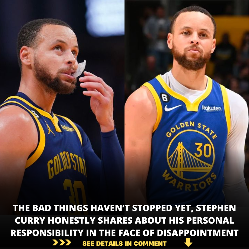 THE BAD THINGS HAVEN’T STOPPED YET, STEPHEN CURRY HONESTLY SHARES ABOUT ...