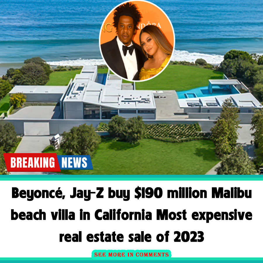 Beyoncé, Jay-Z purchase of Malibu beach mansion most expensive real estate sale of 2023 -TH - News