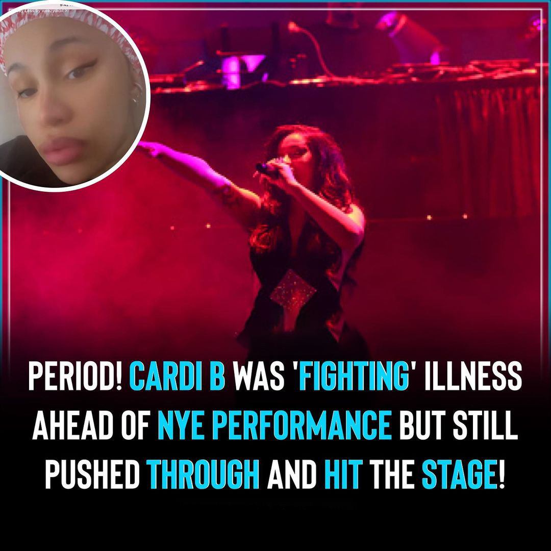 (X) Period! Cardi B Was ‘Fighting’ Illness Ahead of NYE Performance But ...