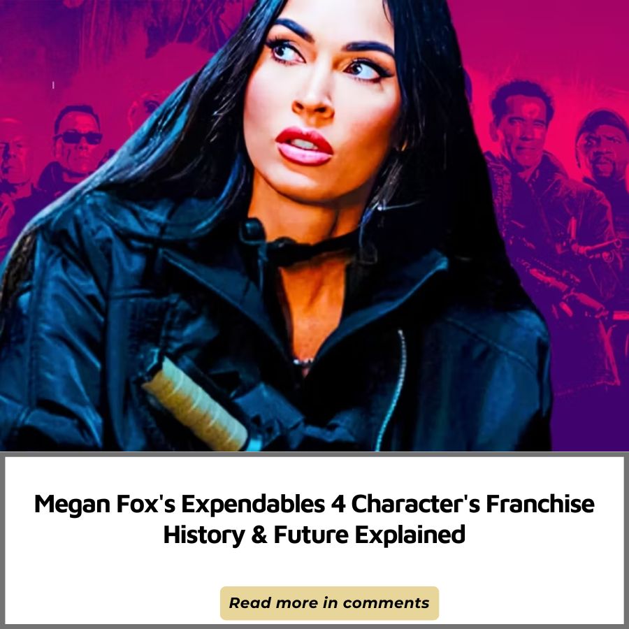 Megan Fox's Expendables 4 Character's Franchise History & Future ...