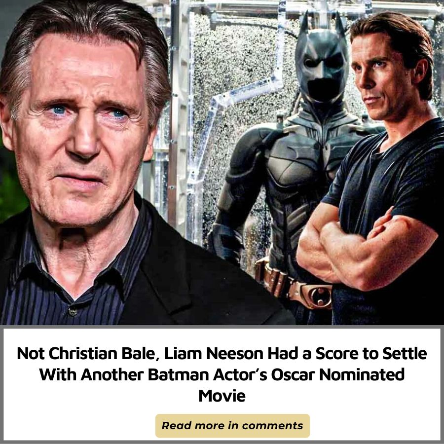 Not Christian Bale, Liam Neeson Had a Score to Settle With Another ...