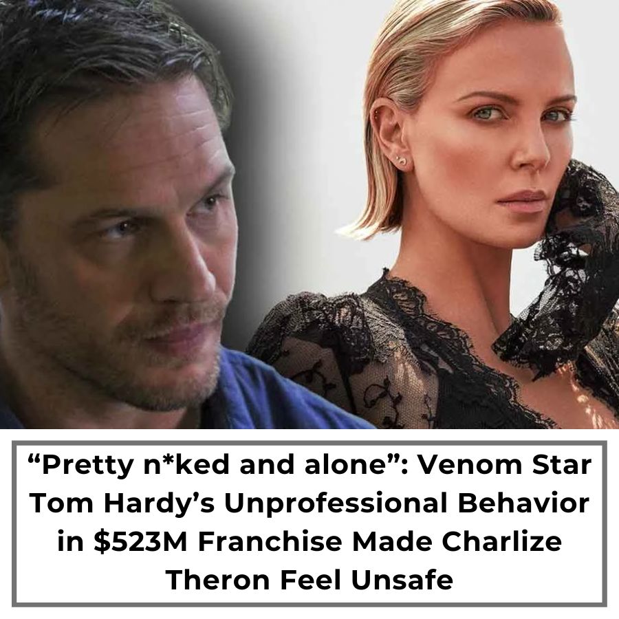 “Pretty n*ked and alone”: Venom Star Tom Hardy’s Unprofessional ...