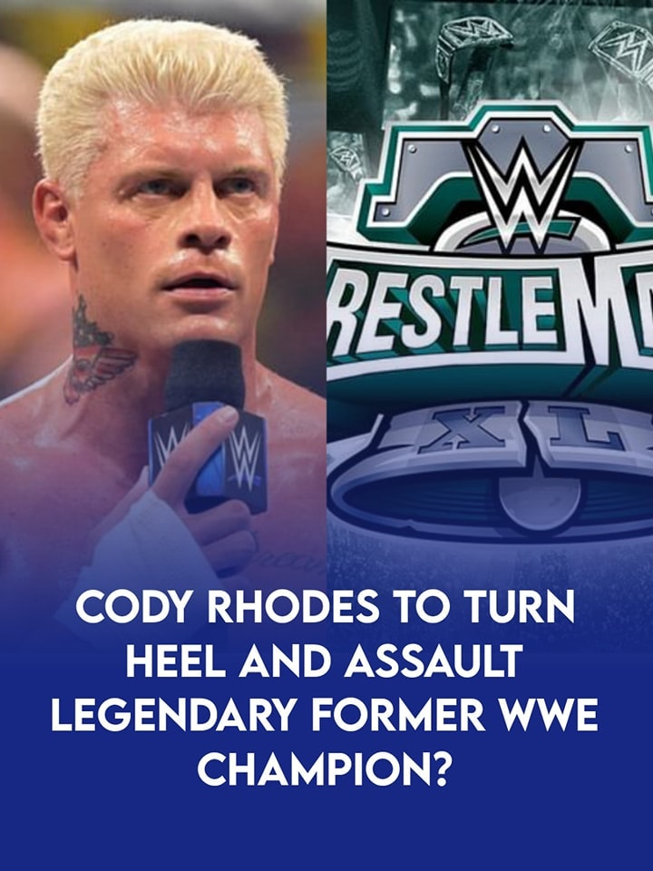 (X) Cody Rhodes to turn heel and assault legendary former WWE Champion? Potential WrestleMania ...