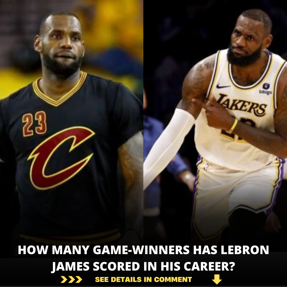 How Many Game-Winners Has LeBron James Scored in His Career? - News