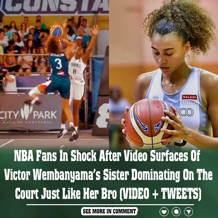 NBA Fans In Shock After Video Surfaces Of Victor Wembanyama’s Sister ...
