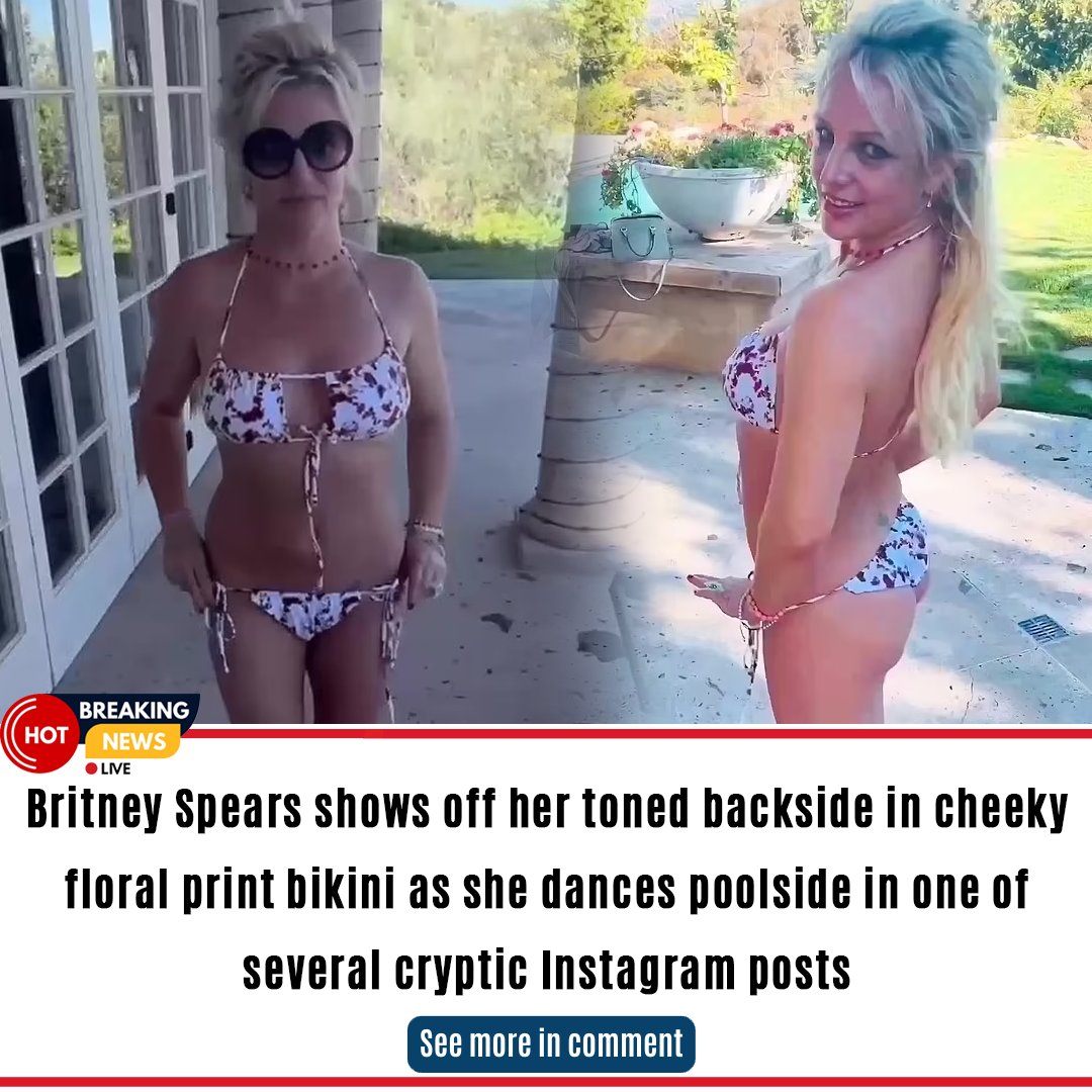 Britney Spears shows off her toned backside in cheeky floral print bikini as she dances poolside ...