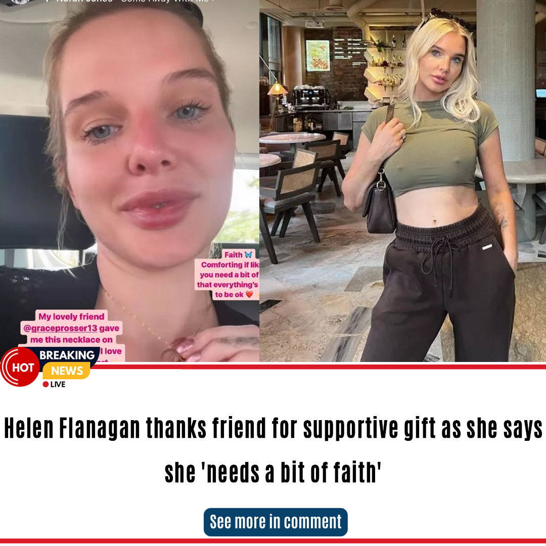 Helen Flanagan thanks friend for supportive gift as she says she 'needs ...