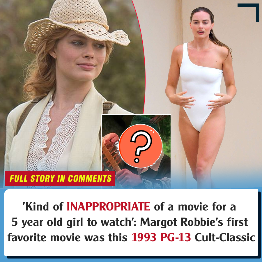 'Kind of inappropriate of a movie for a 5 year old to watch': Margot Robbie's first favorite ...