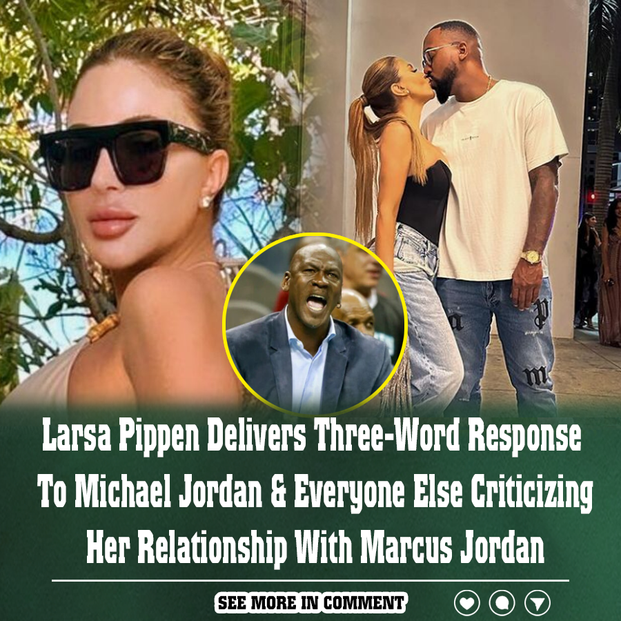 Larsa Pippen Delivers Three-Word Response To Michael Jordan & Everyone Else Criticizing Her ...
