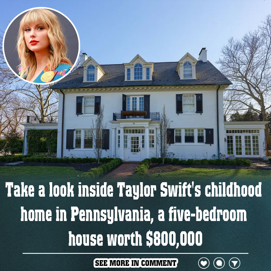 Take a look inside Taylor Swift’s childhood home in Pennsylvania, a ...