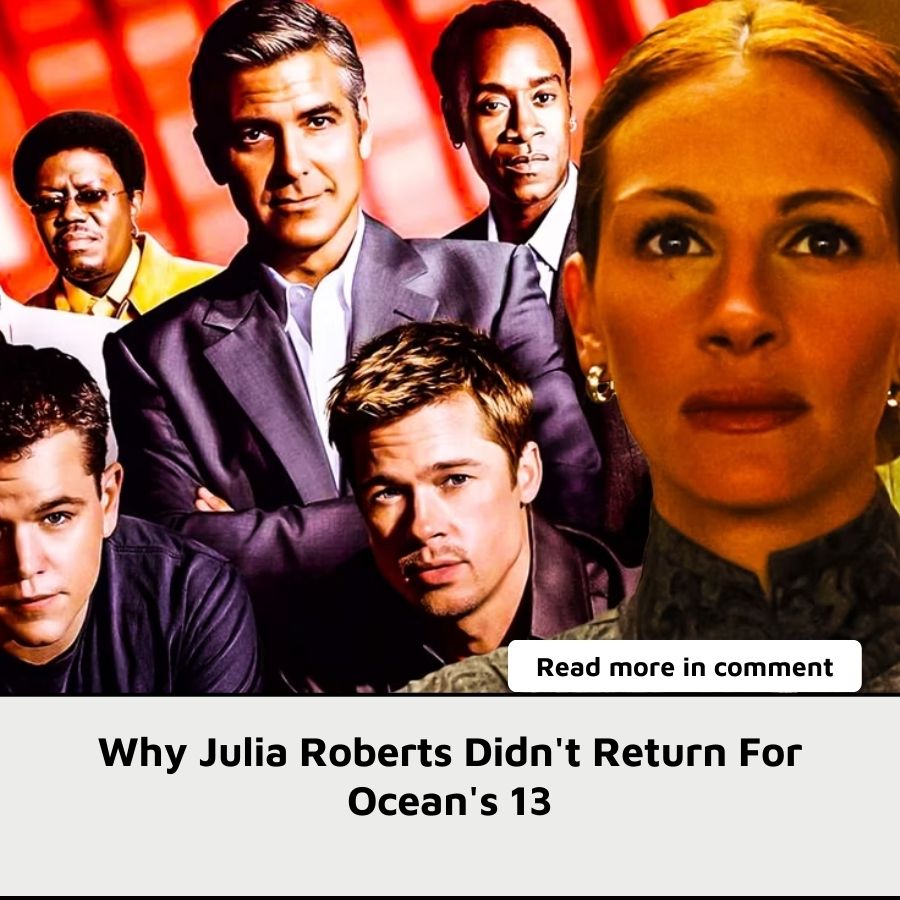 Why Julia Roberts Didn't Return For Ocean's 13 - News