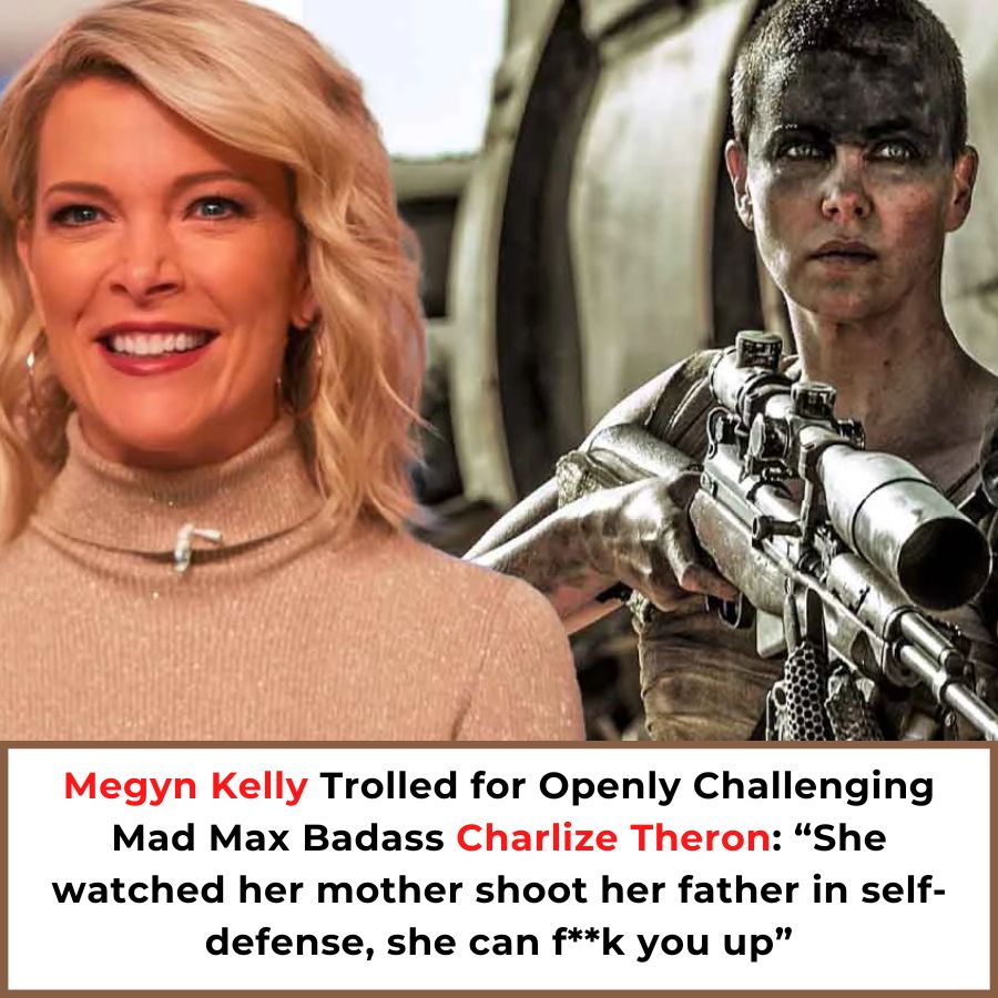 Megyn Kelly Trolled for Openly Challenging Mad Max Badass Charlize ...