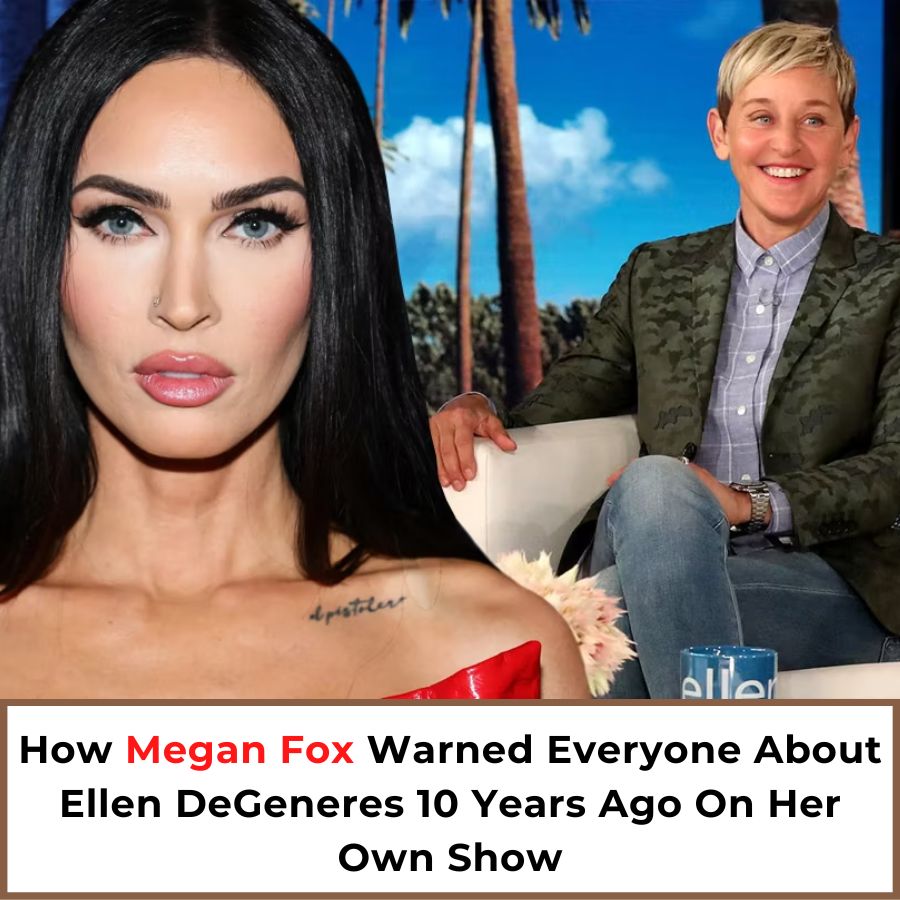 How Megan Fox Warned Everyone About Ellen DeGeneres 10 Years Ago On Her ...
