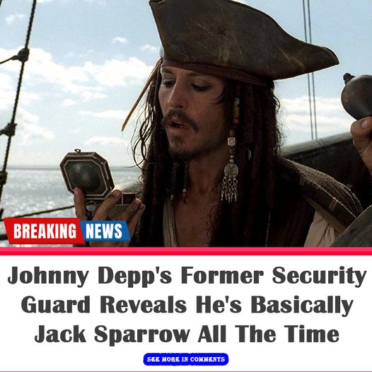Johnny Depp’s Former Security Guard Reveals He’s Basically Jack Sparrow ...