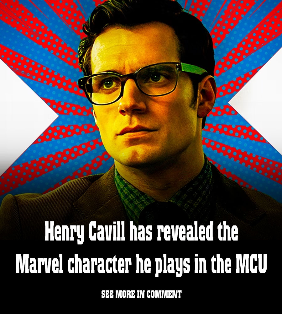 Henry Cavill has revealed the Marvel character he plays in the MCU - News